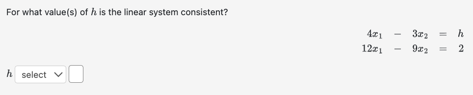 Solved For what value(s) ﻿of h ﻿is the linear system | Chegg.com