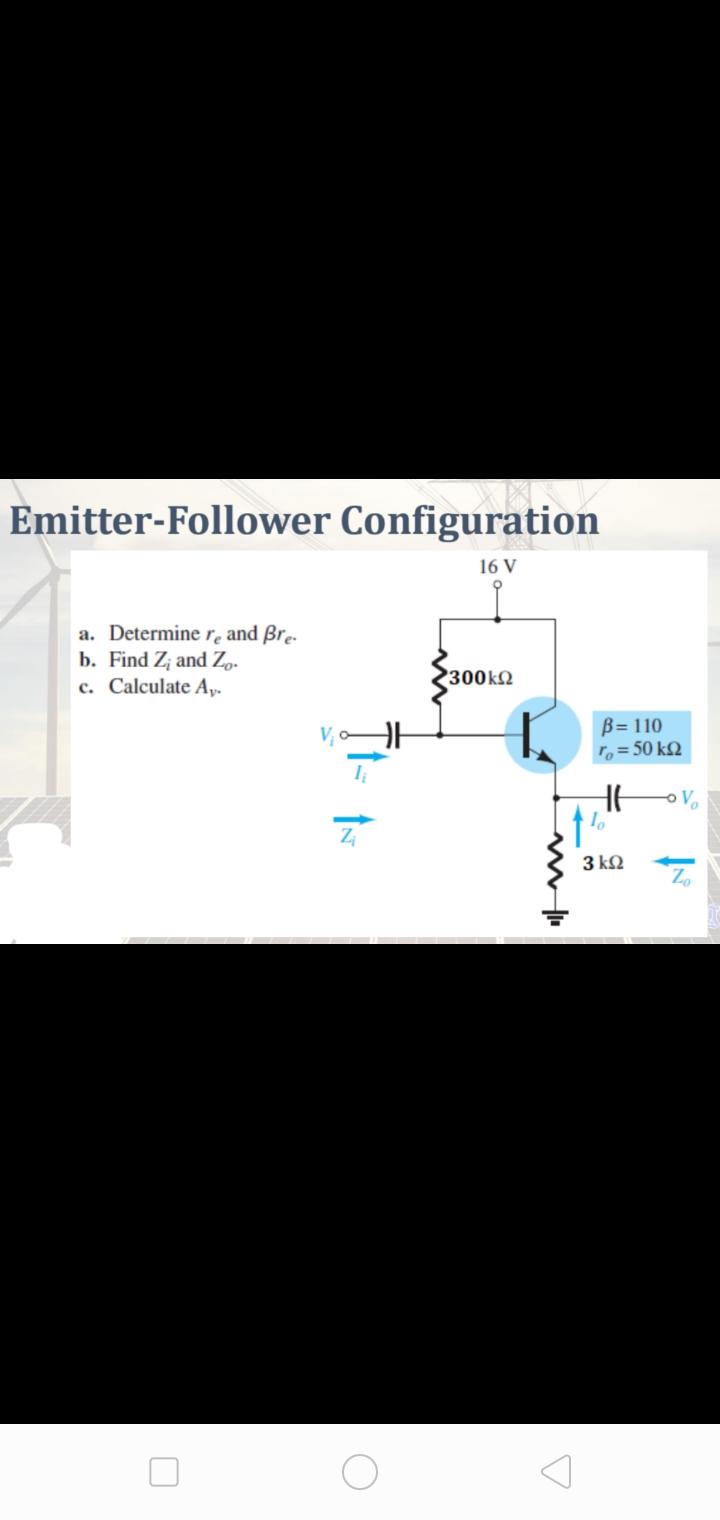 Solved Emitter-Follower Configuration 16 V a. Determine re | Chegg.com
