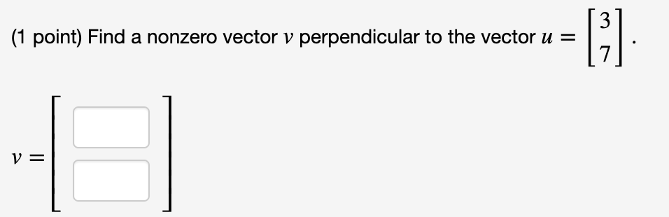Solved (1 point) Find a nonzero vector v perpendicular to | Chegg.com