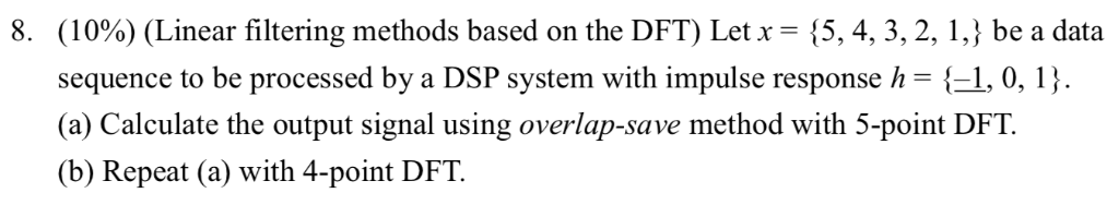 Solved 8. (10%) (Linear filtering methods based on the DFT) | Chegg.com