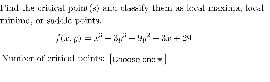 Solved Find the critical point(s) and classify them as local | Chegg.com
