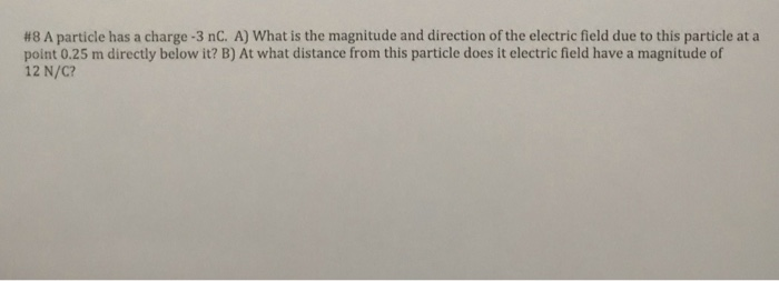 Solved #8 A particle has a charge -3 nC. A) What is the | Chegg.com