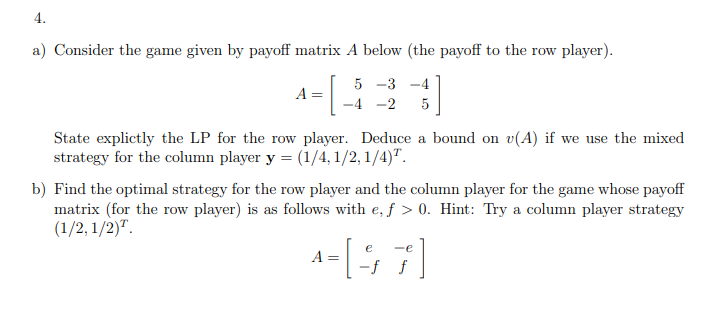 Solved a) Consider the game given by payoff matrix A below | Chegg.com