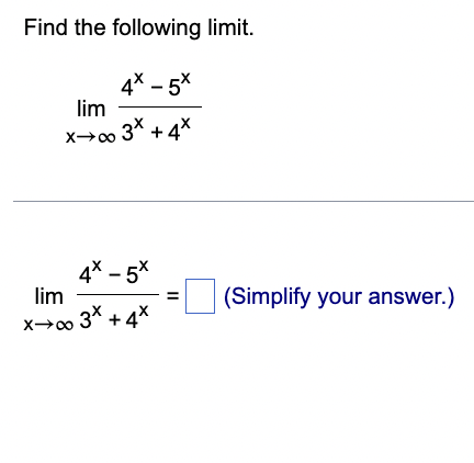 Solved Find the following limit. limx→∞3x+4x4x−5x | Chegg.com