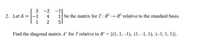 Solved 2. Let A=⎣⎡3−11−242−115⎦⎤ be the matrix for T:R3→R3 | Chegg.com