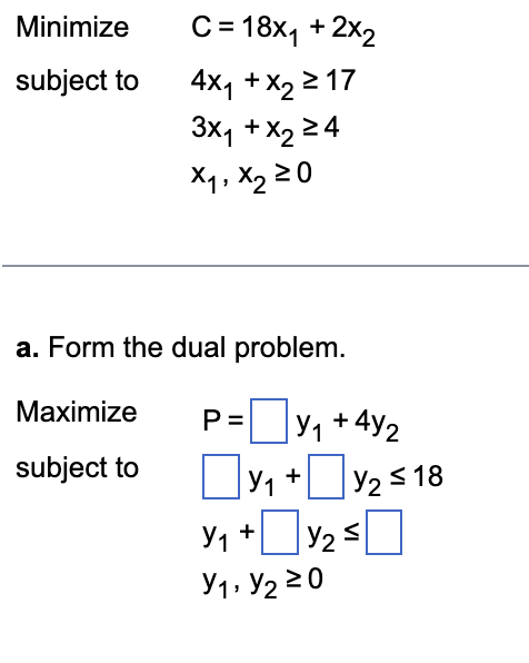 Solved a. Form the dual problem. Maximize subject to | Chegg.com