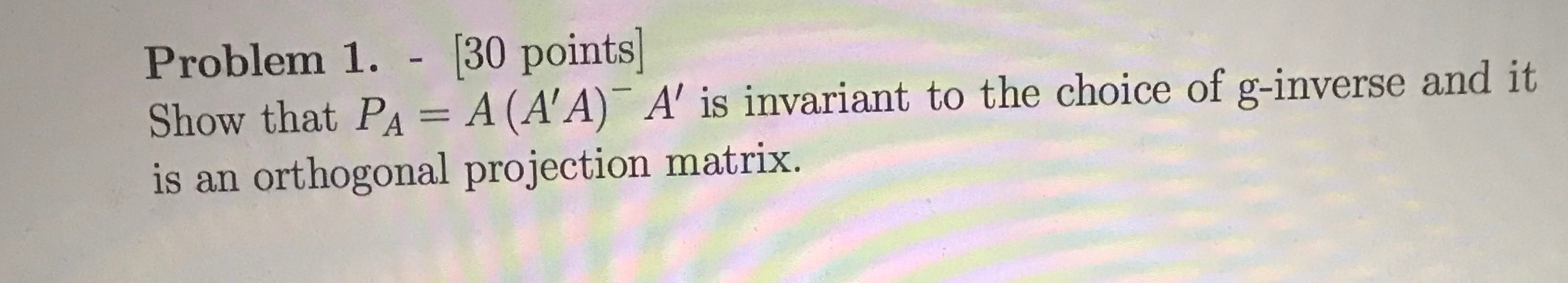 Solved Problem 1. - (30 points Show that PA = A (A’A) A' is | Chegg.com