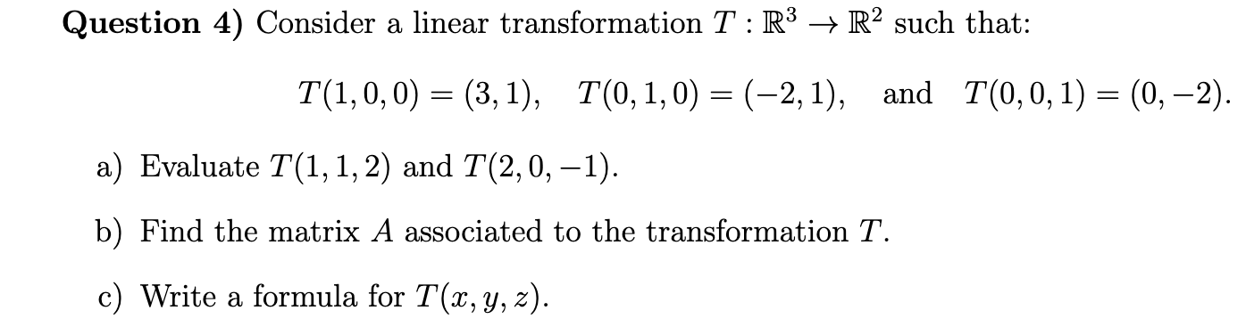 Solved Question 4) Consider a linear transformation T:R3→R2 | Chegg.com