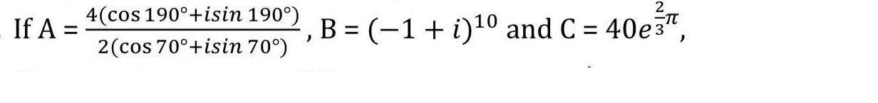 2 If A = 4(cos 190°+isin 190°) 2(cos 70°+isin 70°) = | Chegg.com
