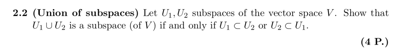 Solved 2.2 (Union of subspaces) Let U1,U2 subspaces of the | Chegg.com Solved 2.2 (Union of subspaces) Let U1,U2 subspaces of the | Chegg.com