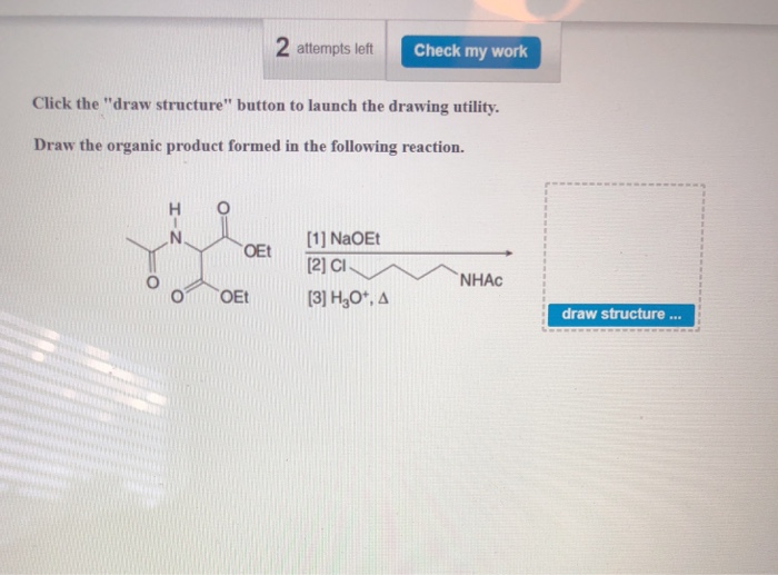 Solved 2 attempts left Check my work Draw the organic | Chegg.com Solved 2 attempts left Check my work Draw the organic | Chegg.com