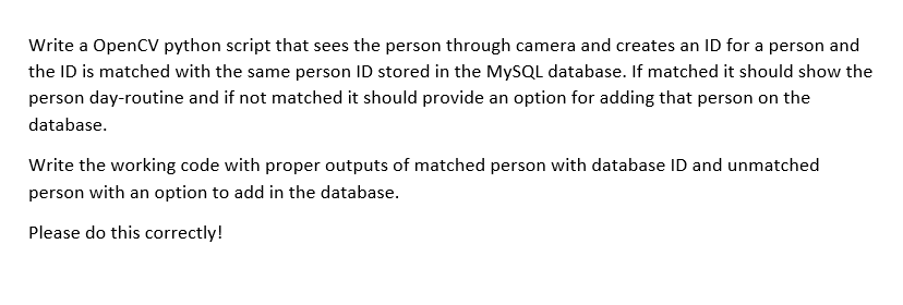 Solved Write a OpenCV python script that sees the person | Chegg.com Solved Write a OpenCV python script that sees the person | Chegg.com