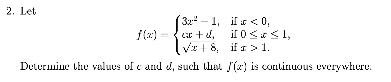 Solved 2. Let f(x)=⎩⎨⎧3x2−1,cx+d,x+8, if x 1 | Chegg.com