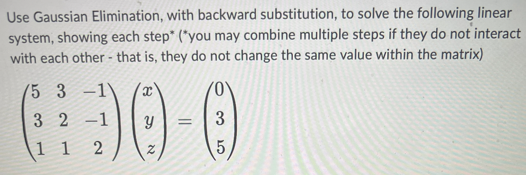 Solved Use Gaussian Elimination, with backward substitution, | Chegg.com