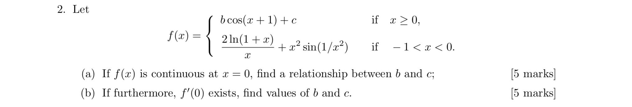 Solved 2. Let f(x)={bcos(x+1)+cx2ln(1+x)+x2sin(1/x2) if x≥0, | Chegg.com
