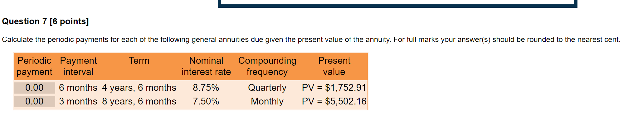 Solved Question 7 [6 points] Calculate the periodic payments | Chegg.com