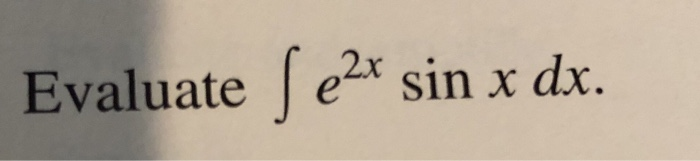 Solved Evaluate e sin x dx | Chegg.com