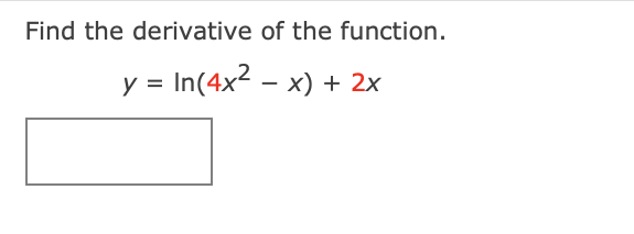 Solved Find the derivative of the function. y = ln(4x2 − x) | Chegg.com