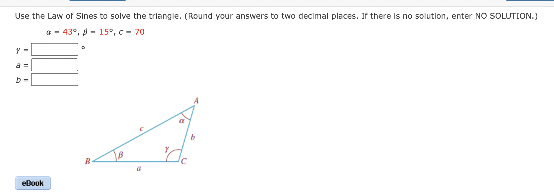 Solved Use the Law of Sines to solve the triangle. (Round | Chegg.com