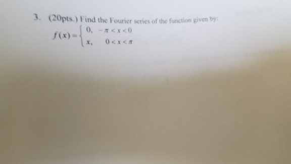 Solved 3. (20pts.) Find the Fourier series of the function | Chegg.com