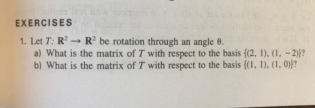 Solved EXERCISES 1. Let T: R2 → R2 be rotation through an | Chegg.com