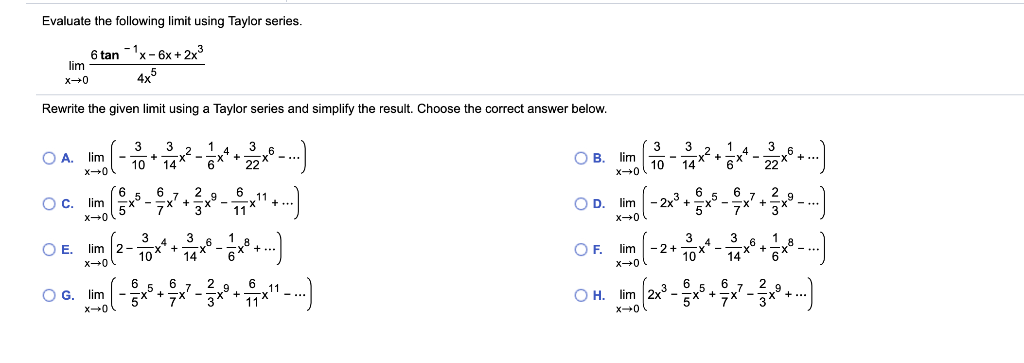 Solved Evaluate the following limit using Taylor series 6 | Chegg.com Solved Evaluate the following limit using Taylor series 6 | Chegg.com