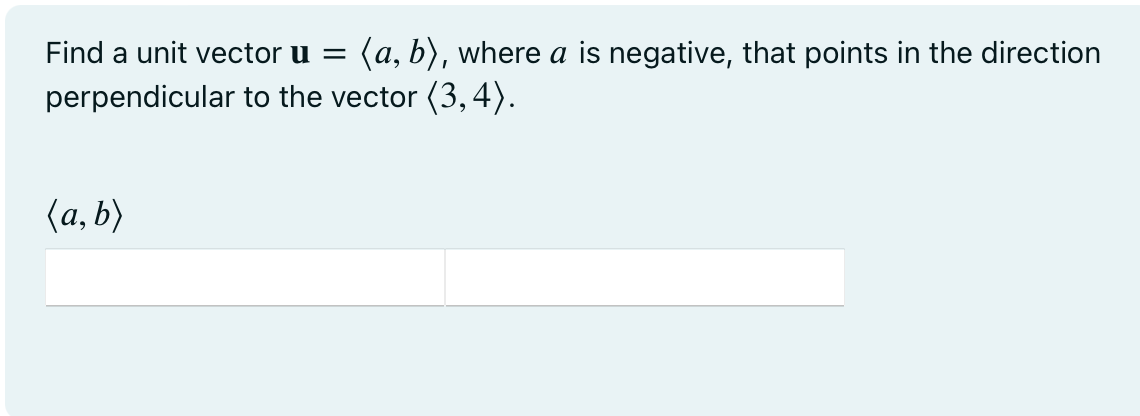 Solved Find a unit vector u=(:a,b:), ﻿where a ﻿is negative, | Chegg.com