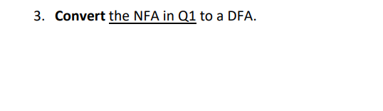 Solved 3. Convert the NFA in Q1 to a DFA. | Chegg.com