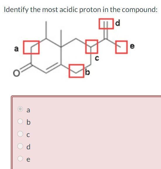 Solved Identify the most acidic proton in the compound: | Chegg.com
