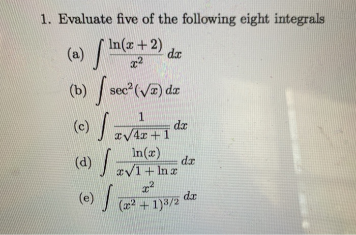 Solved 1. Evaluate five of the following eight integrals | Chegg.com