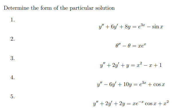 Solved Determine the form of the particular solution 1. | Chegg.com