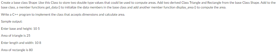 Solved Create a base class Shape .Use this class to store | Chegg.com
