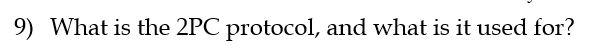 Solved 9) What is the 2PC protocol, and what is it used for? | Chegg.com