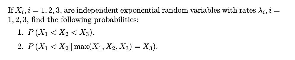 Solved = = If Xi, i = 1, 2, 3, are independent exponential | Chegg.com