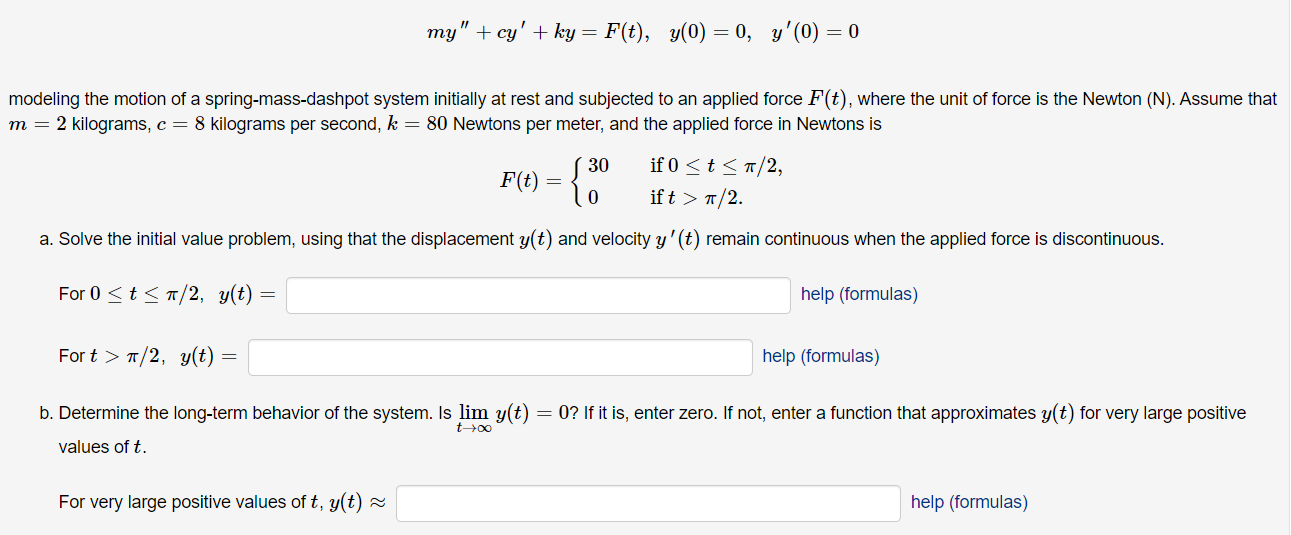 Solved my′′+cy′+ky=F(t),y(0)=0,y′(0)=0 modeling the motion | Chegg.com