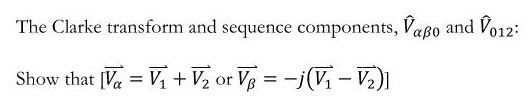 Solved The Clarke Transform And Sequence Components