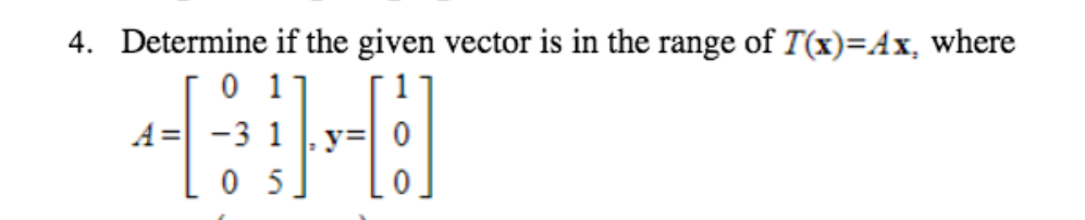 Solved 4. Determine if the given vector is in the range of | Chegg.com