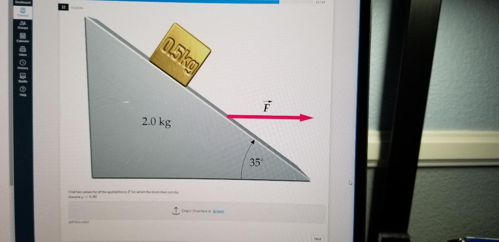 Solved Find two values for of the applied force F for which | Chegg.com