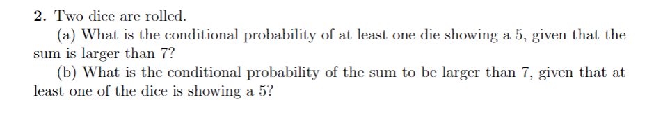 Solved 2. Two dice are rolled. (a) What is the conditional | Chegg.com