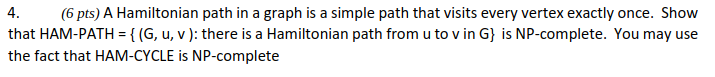 Solved 4. (6 pts) A Hamiltonian path in a graph is a simple | Chegg.com