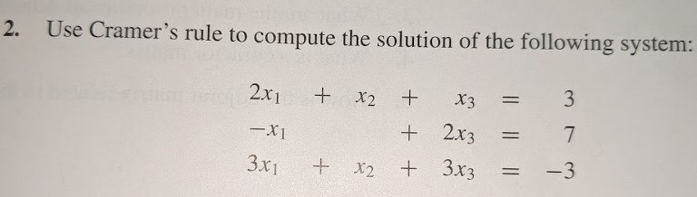 Solved 2. Use Cramer's rule to compute the solution of the | Chegg.com