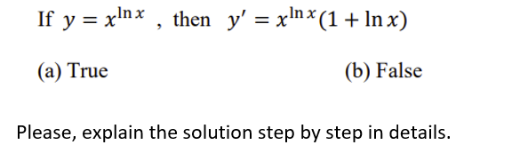Solved If y=xlnx, then y′=xlnx(1+lnx) (a) True (b) False | Chegg.com