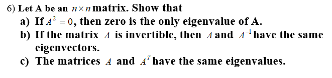 Solved 6) Let A be an nxn matrix. Show that a) If A² = 0, | Chegg.com