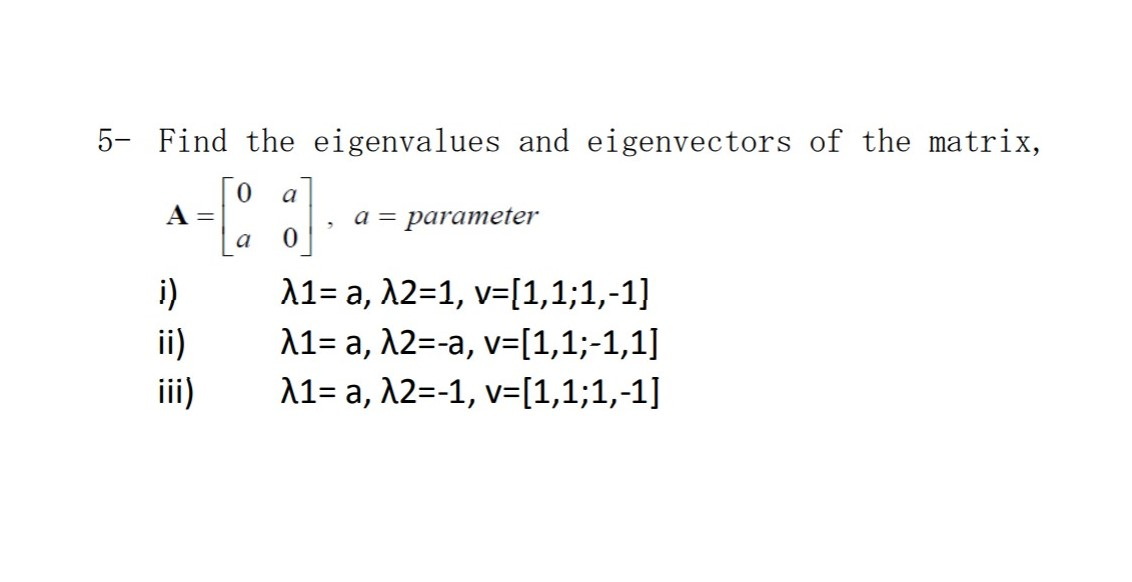 Solved 5- Find the eigenvalues and eigenvectors of the | Chegg.com