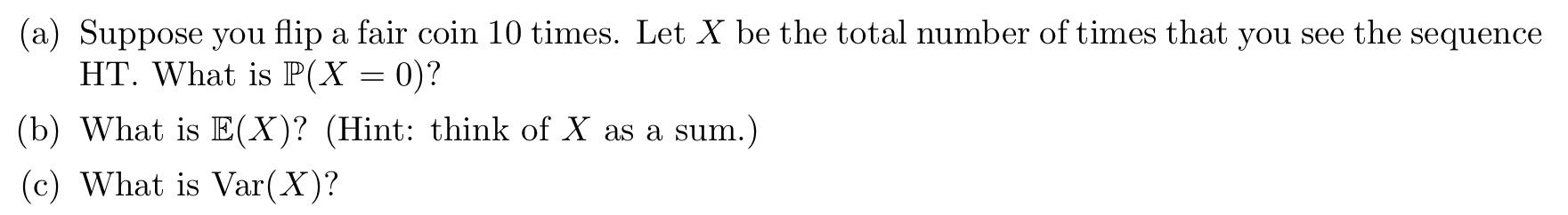 Solved (a) Suppose you flip a fair coin 10 times. Let X be | Chegg.com