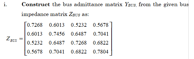 Solved i. Z BUS Construct the bus admittance matrix YBUS, | Chegg.com