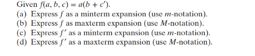 Solved Given f(a,b,c)=a(b+c′) (a) Express f as a minterm | Chegg.com
