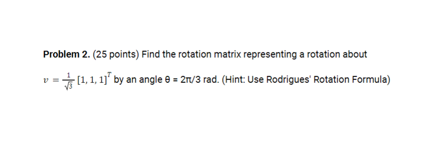 Solved Problem 2. ( 25 points) Find the rotation matrix | Chegg.com