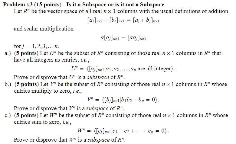 Solved Problem #3 (15 points) - Is it a Subspace or is it | Chegg.com Solved Problem #3 (15 points) - Is it a Subspace or is it | Chegg.com