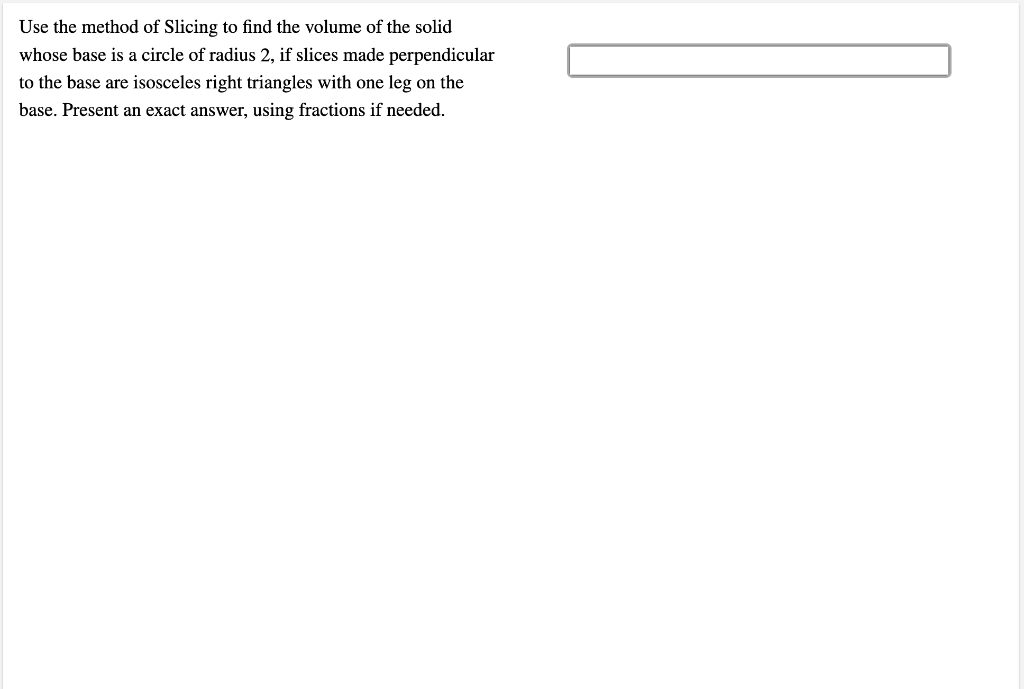 Solved Use the method of Slicing to find the volume of the | Chegg.com